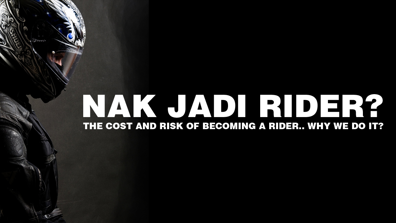 Being a Rider: Cost and Risks, Worth It? – Malaysian Riders